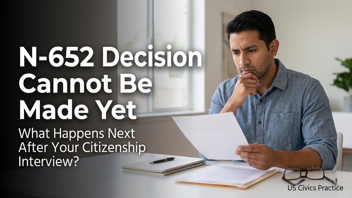 N-652 "Decision Cannot Be Made Yet" (2026) — What It REALLY Means